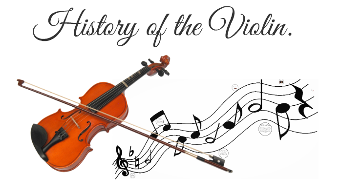 History of the Violin. by Denisse Rodriguez on Prezi