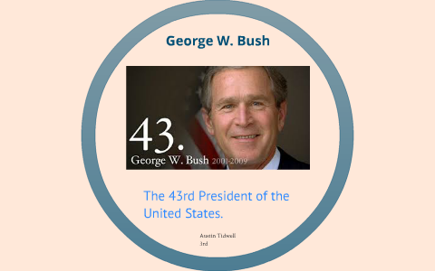 George W. Bush by Austin Tidwell on Prezi