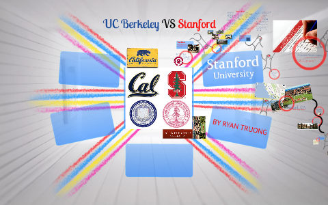 Stanford vs UC Berkeley by Ryan Truong on Prezi