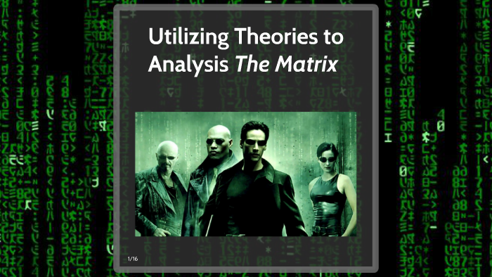 Utilizing Theories to Analysis The Matrix by isaiah brechbill on Prezi