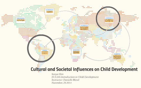 Cultural and Societal Influences on Child Development by S Him on Prezi