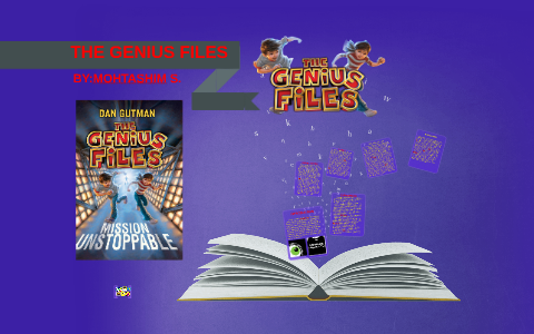 THE GENIUS FILES: MISSION UNSTOPPABLE by mohtashim Shakir on Prezi