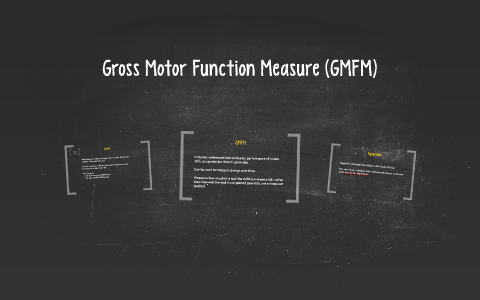 Gross Motor Function Measure (GMFM) by Randal Fedoruk on Prezi