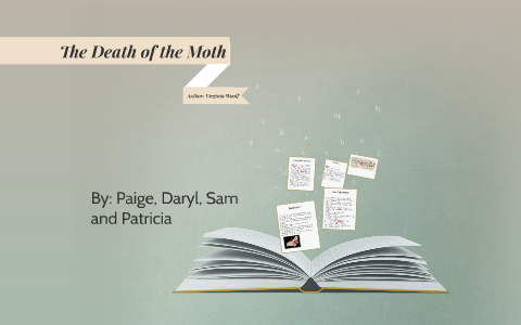 The Death of a Moth by paige file on Prezi