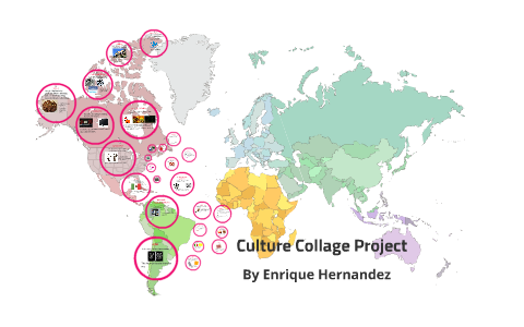 Culture Collage Project by Enrique Hernandez on Prezi