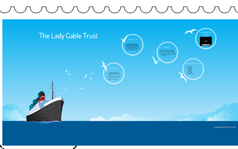 The Lady Cable Trust by chloe luscombe on Prezi