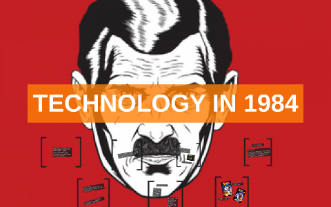 TECHNOLOGY IN 1984 by Kern Oduro on Prezi