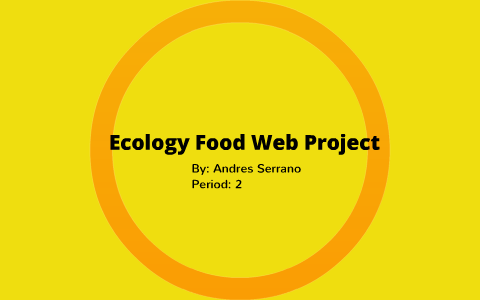 Ecology Food Web Project by Andres Serrano on Prezi