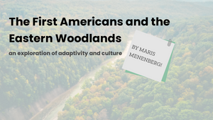 The First Americans' Adaptions and Culture in the Eastern Woodlands of ...