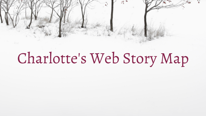 Charlotte's Web Story Elements by Jessica Tran on Prezi