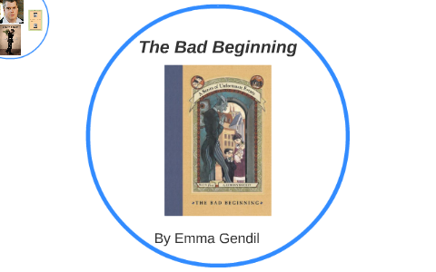 The Bad Beggining by Emma G on Prezi