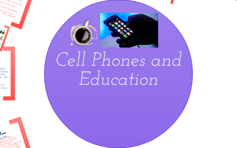 Cell Phones and Education by Baker's Class on Prezi