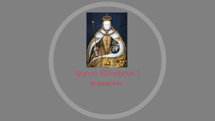 Queen Elizabeth I by Azariah Avery on Prezi