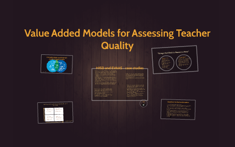Value Added Models for Assessing Teacher Quality by Margaret Quinn on Prezi