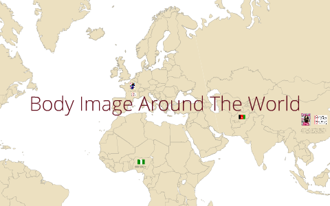 Body Image Around the World by Louisa Wong on Prezi