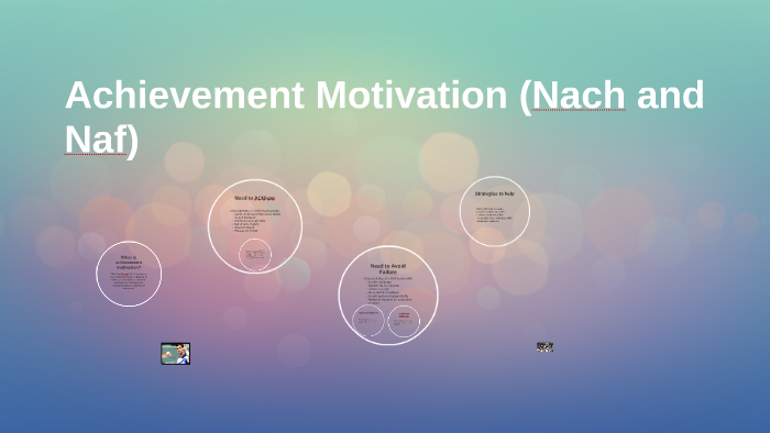 Achievement Motivation (Nach and Naf) by Georgia Donnelly on Prezi