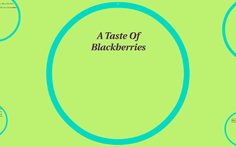 A Taste Of Blackberries by janet hascall on Prezi