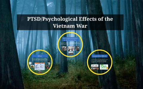 PTSD/Psychological Effects of the Vietnam War by Rachel Devlin on Prezi