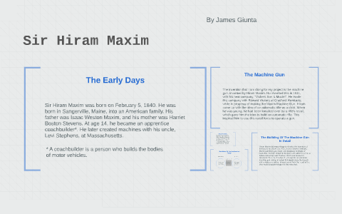 Sir Hiram Maxim by James Giunta on Prezi