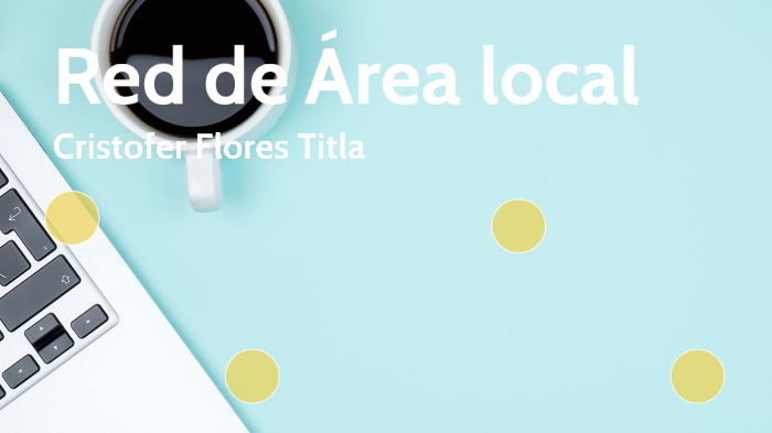 ¿Que es una red de área local? by cristofer Flores Titla on Prezi