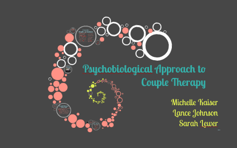 Psychobiological Approach to Couples Therapy by Sarah Lewer on Prezi