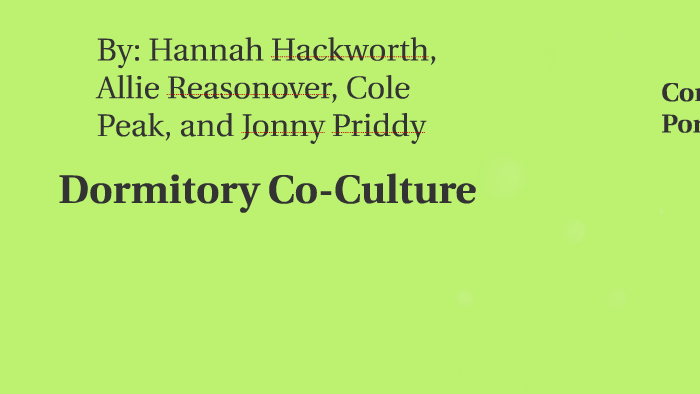 Dormitory Co-Culture by Hannah Hackworth on Prezi