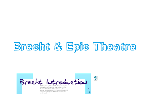 Bertolt Brecht & Epic Theatre by Cara Fung on Prezi