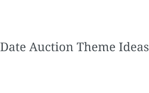 Date Auction Theme Ideas by Lauren Bell on Prezi