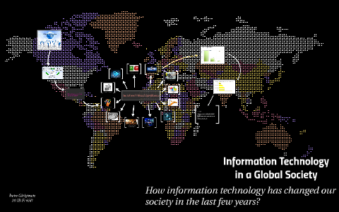 Information Technology in a Global Society by Irem Girismen on Prezi