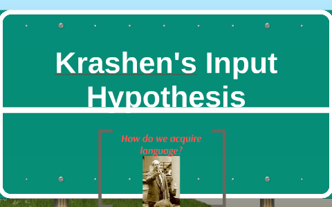 Krashen's Input Hypothesis by on Prezi