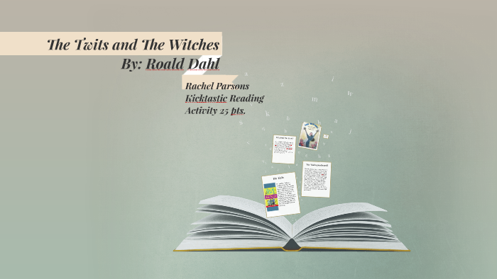 The Twits and The Witches By: Roald Dahl by on Prezi