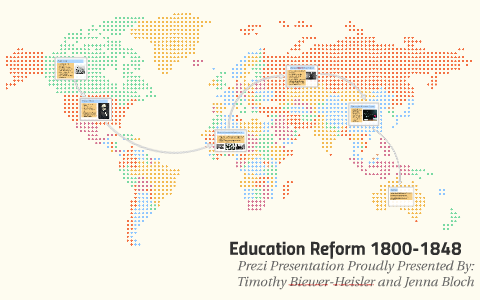 Education Reform 1800-1848 by Jenna Bloch on Prezi