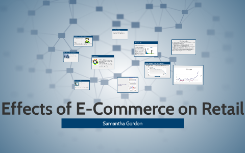 Effects of E-Commerce on Retail by Sammy Gordon on Prezi