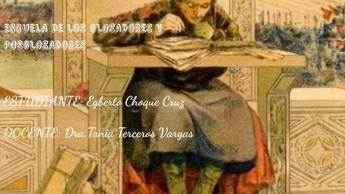 4 LOS GLOSADORES Y LOS POSGLOSADORES by Egberto Choque C. on Prezi