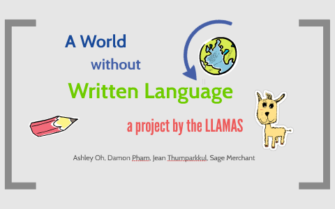 A World Without Written Language by Sage Merchant on Prezi