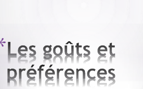les gouts et preferences by Sonja Jakovlevska on Prezi