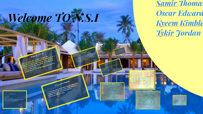 Welcome TO N.S.I by Samir thomas on Prezi