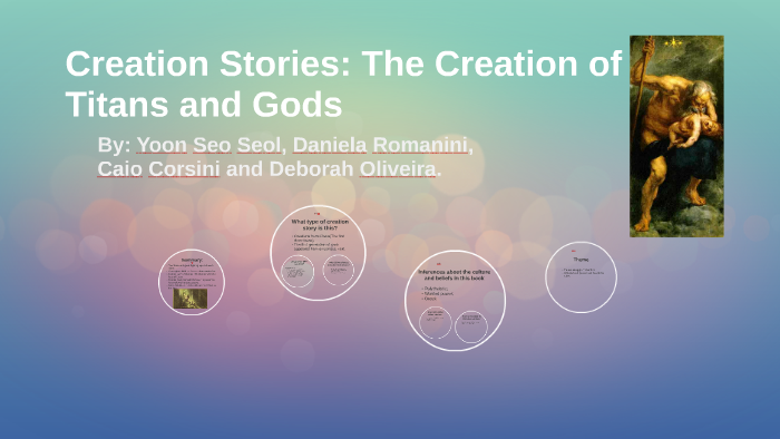 Creation Stories: Creations of Titans and Gods by Debbie Oli on Prezi