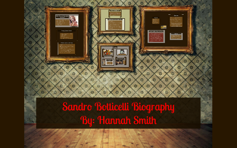 Sandro Botticelli Biography by Hannah Smith on Prezi