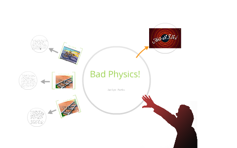 Bad Physics by Jaclyn Parks on Prezi