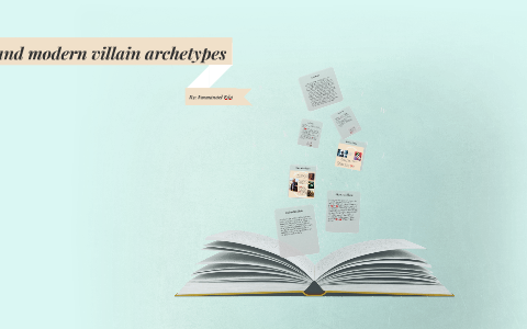 Ancient and modern villain archetypes by Emmanuel Edu on Prezi