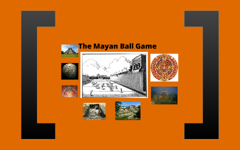 The Mayan Ball Game by Andrew :) on Prezi