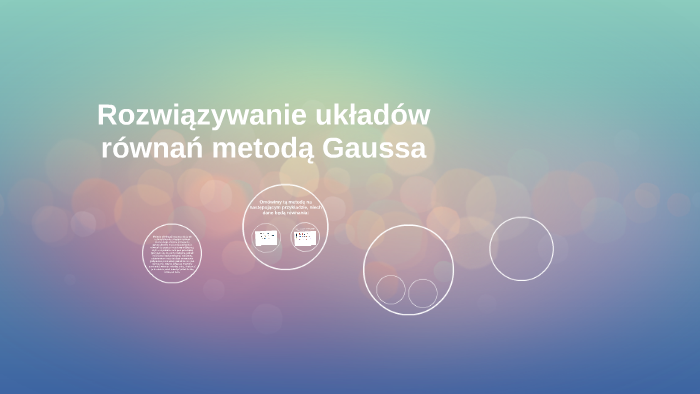 Rozwiązywanie układów równań metodą Gaussa by Zioła Karol on Prezi