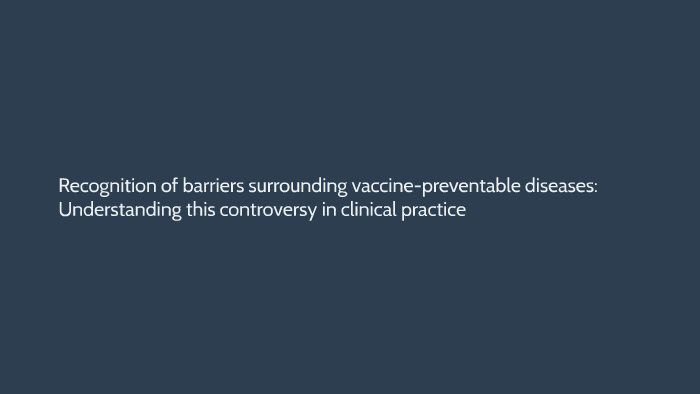 Recognition of barriers surrounding vaccine-preventable dise by Crystal ...