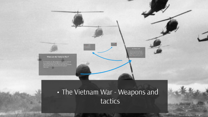 The Vietnam War - Weapons and tactics by cobi jones on Prezi