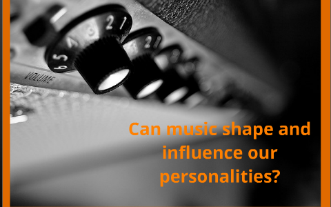 Music and its Effects on our Personality by Jordan Combs on Prezi