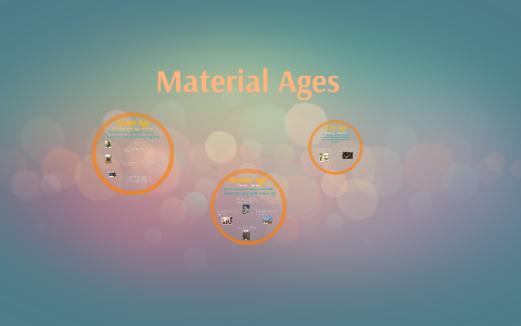 Material Ages by Karlie Cruz on Prezi