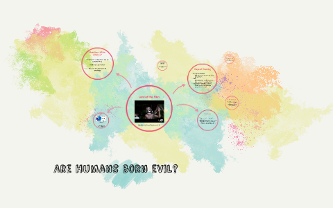 Are humans born evil? by Mary-Catherine Crutchfield on Prezi