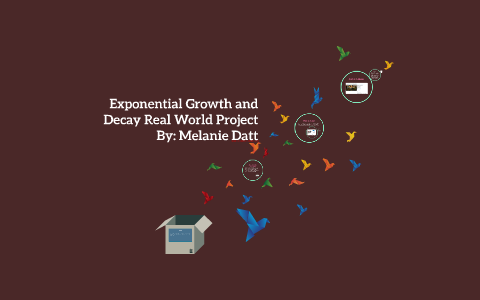 Exponential Growth and Decay Real World Project by Mel D on Prezi