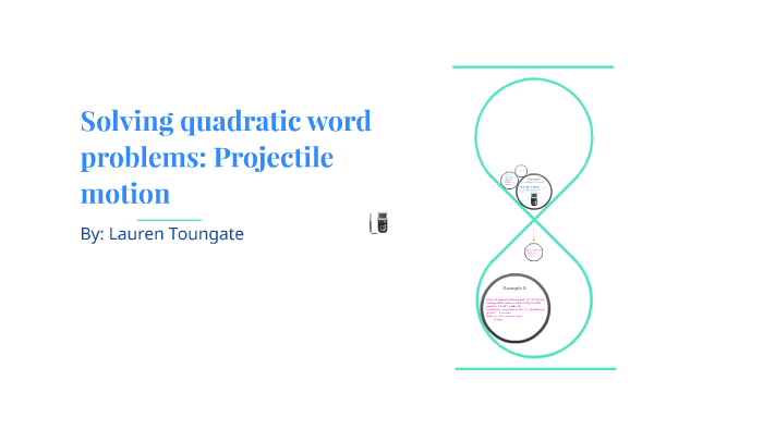 Solving quadratic word problems: Projectile motion by lauren Toungate ...